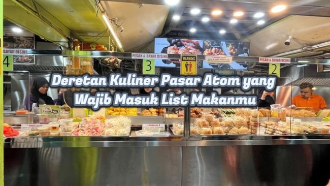 Ini Deretan Kuliner Pasar Atom yang Wajib Masuk List Makanmu