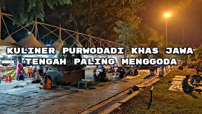 Kuliner Purwodadi Khas Jawa Tengah Paling Menggoda