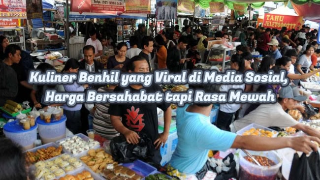 Kuliner Benhil yang Viral di Media Sosial, Harga Bersahabat
